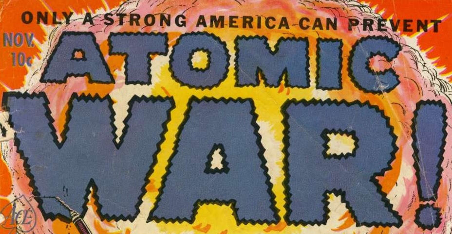 “This Shall Not Come to Pass”: ‘Atomic War!’ Comics, #1-2, 1952